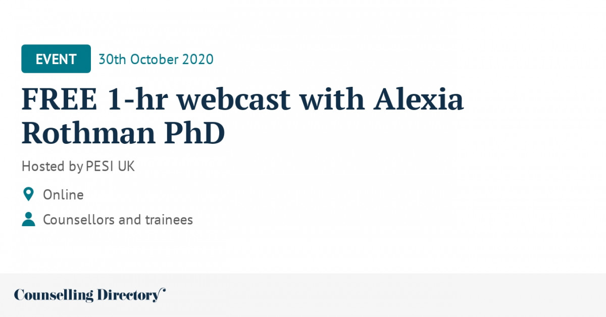 FREE 1-hr webcast with Alexia Rothman PhD - Counselling Directory