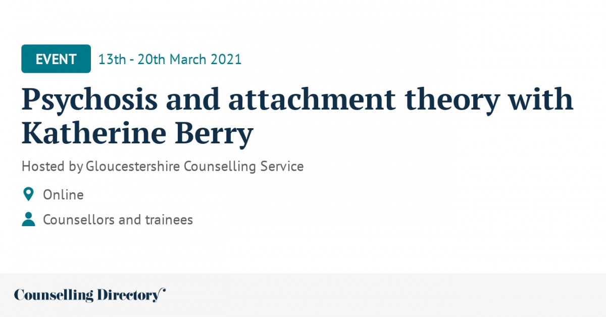 Psychosis and attachment theory with Katherine Berry - Counselling ...