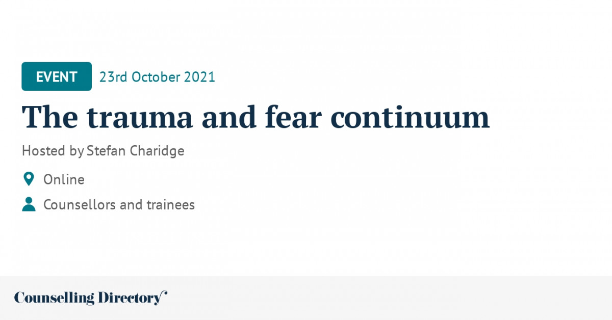 The trauma and fear continuum - Counselling Directory