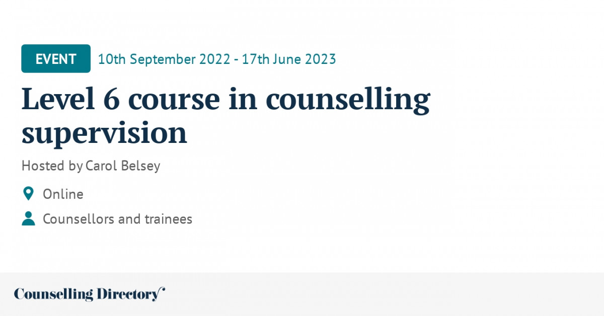 Level 6 course in counselling supervision - Counselling Directory
