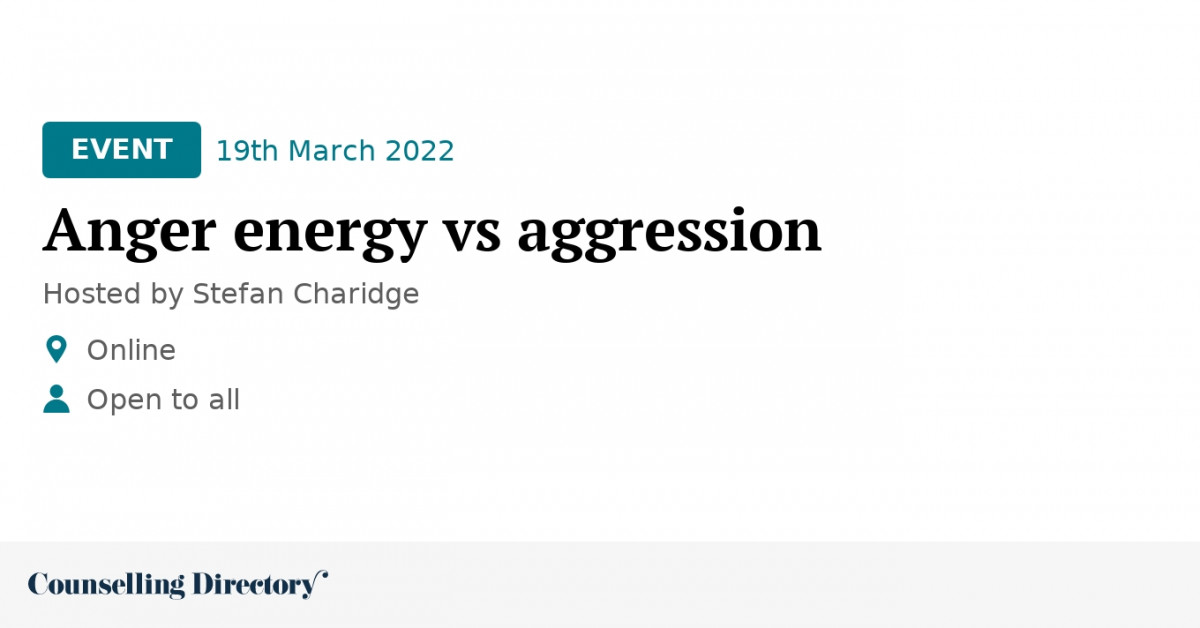 Anger energy vs aggression - Counselling Directory