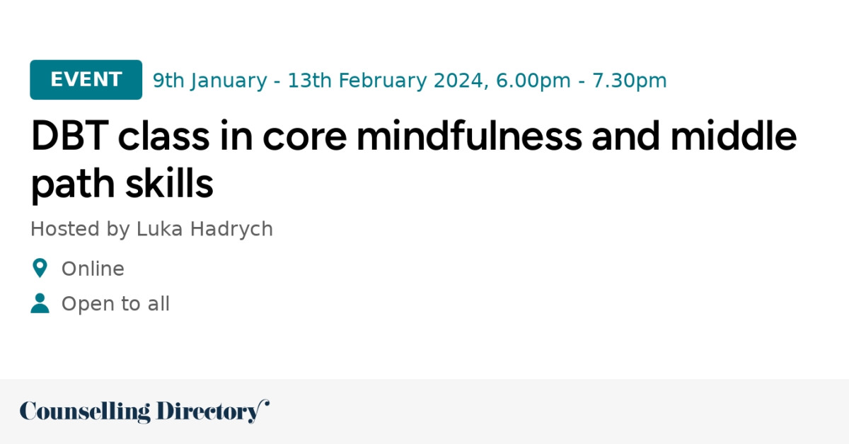 DBT class in core mindfulness and middle path skills - Counselling ...