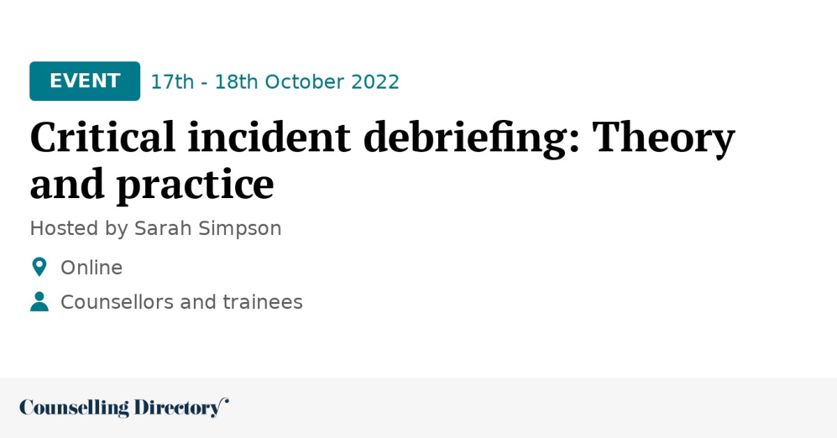 Critical incident debriefing: Theory and practice - Counselling Directory