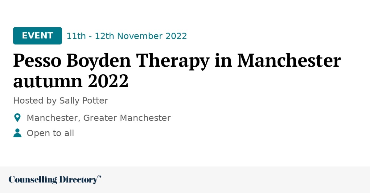 Pesso Boyden Therapy in Manchester autumn 2022 - Counselling Directory