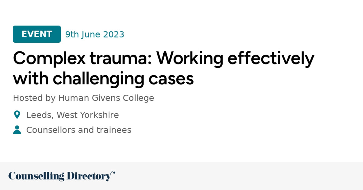 Complex trauma: Working effectively with challenging cases - Counselling Directory