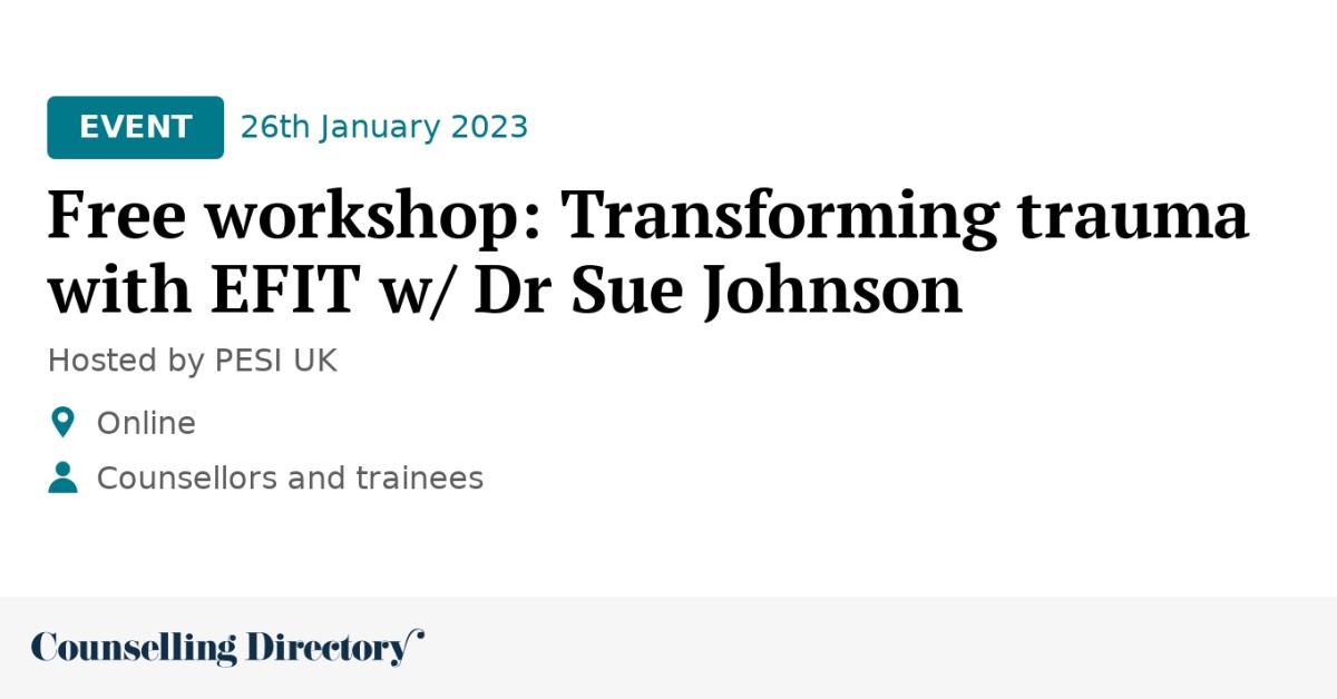 Free workshop: Transforming trauma with EFIT w/ Dr Sue Johns ...