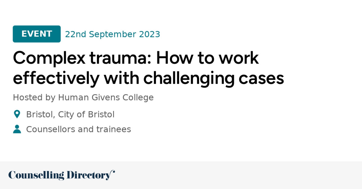 Complex trauma: How to work effectively with challenging cas ...