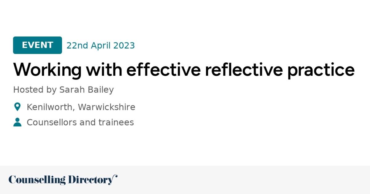 Working with effective reflective practice - Counselling Directory