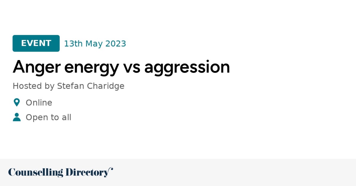 Anger energy vs aggression - Counselling Directory