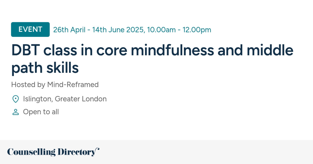 DBT class in core mindfulness and middle path skills - Counselling ...