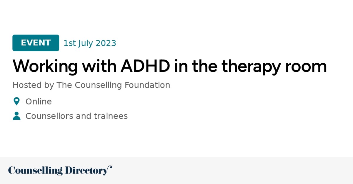 Working with ADHD in the therapy room - Counselling Directory