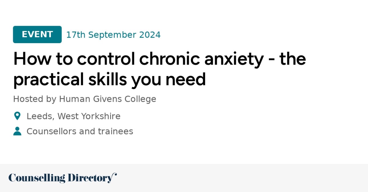 How to control chronic anxiety - the practical skills you ne ...