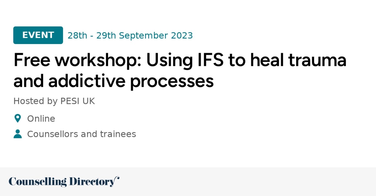 Free workshop: Using IFS to heal trauma and addictive proces ...