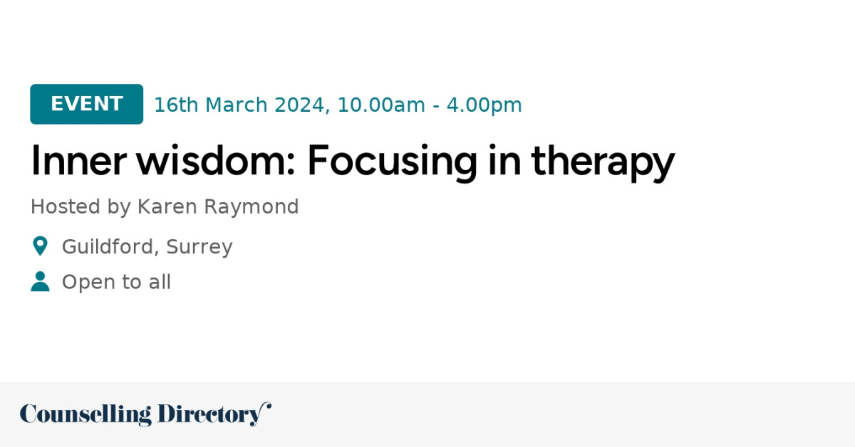 Inner wisdom: Focusing in therapy - Counselling Directory