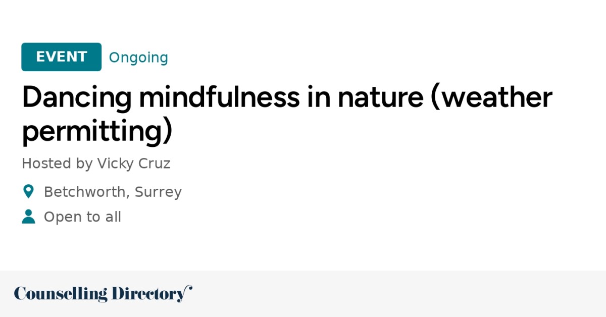 Dancing mindfulness in nature (weather permitting) - Counselling Directory