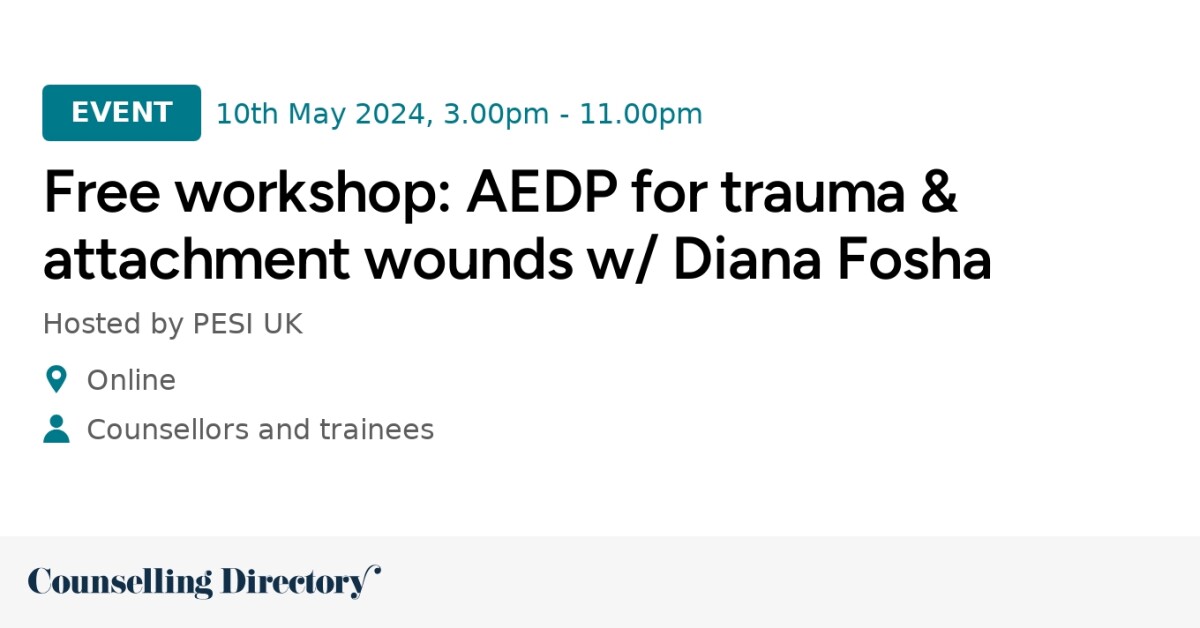 Free workshop: AEDP for trauma & attachment wounds w/ Diana... - Counselling Directory