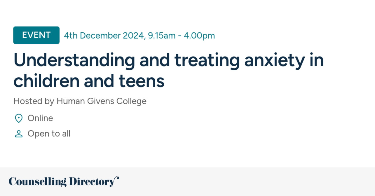 Understanding and treating anxiety in children and teens - Counselling ...