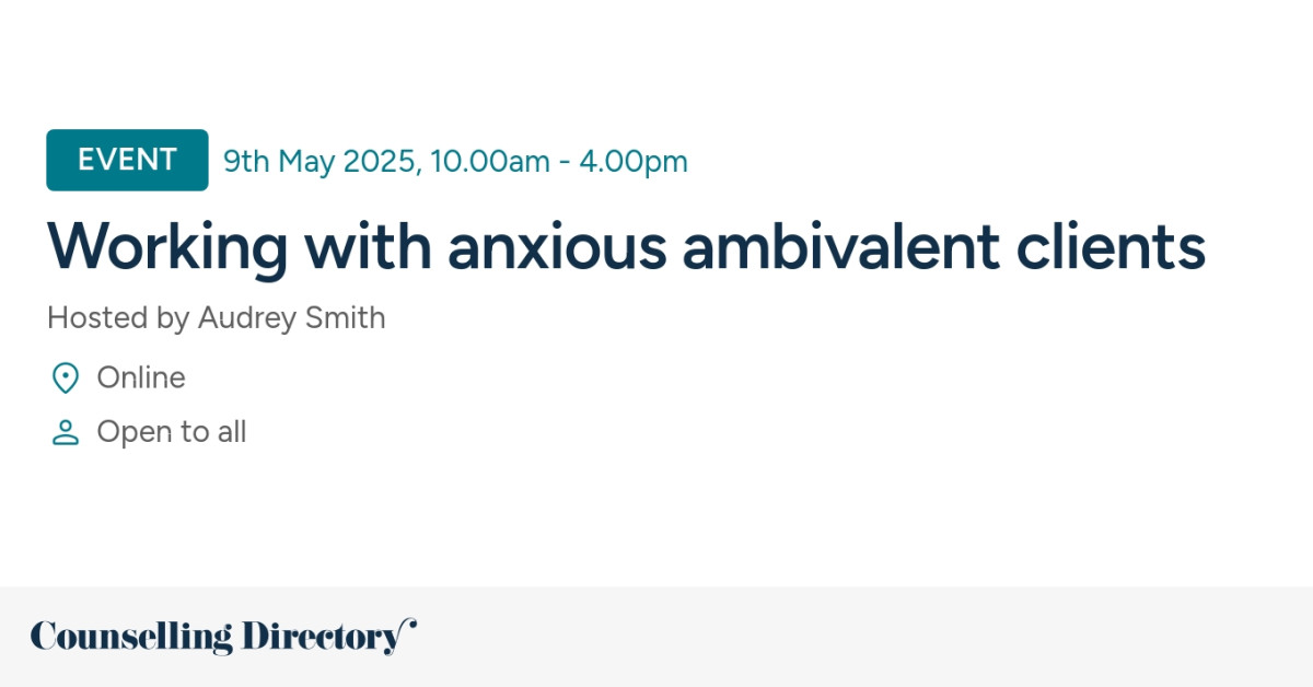 Working with anxious ambivalent clients - Counselling Directory