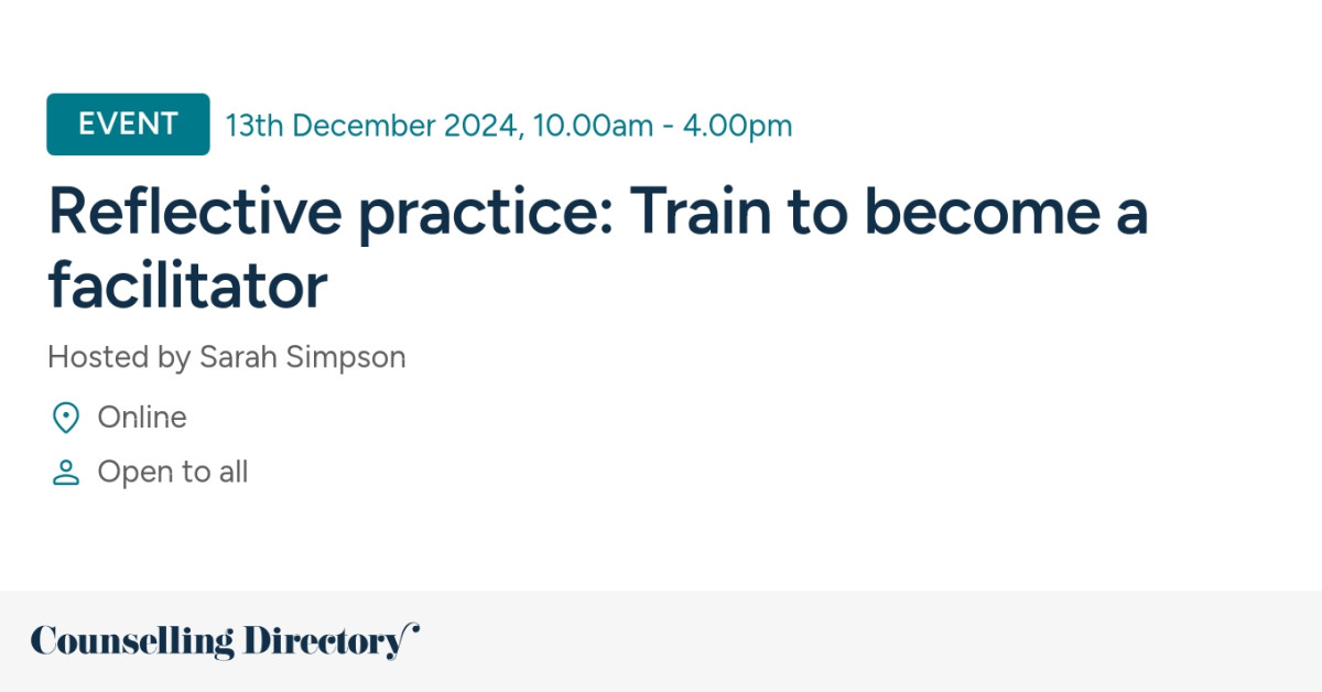 Reflective practice: Train to become a facilitator - Counselling Directory