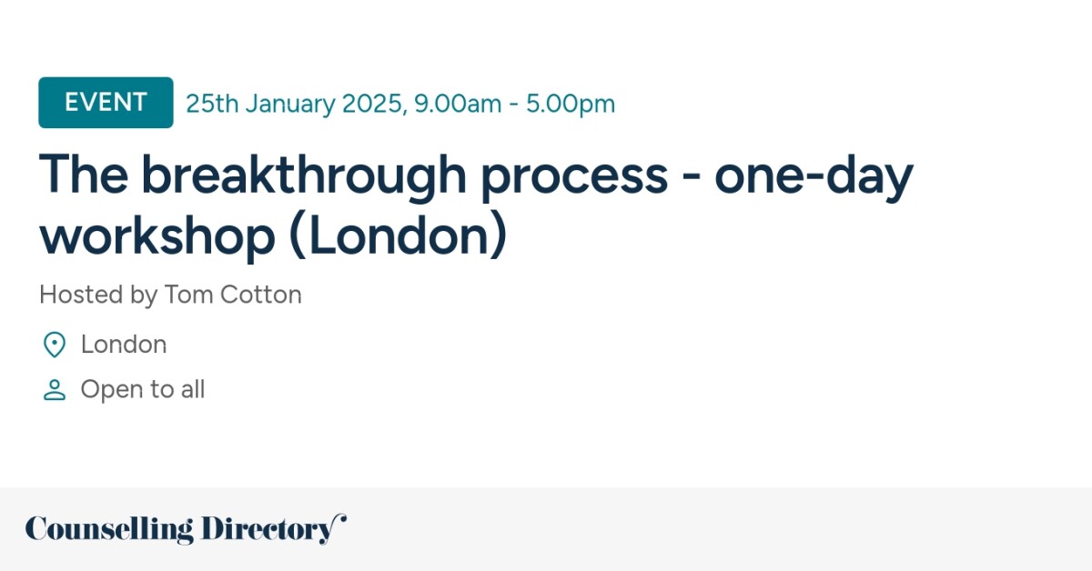 The breakthrough process - one-day workshop (London) - Counselling ...