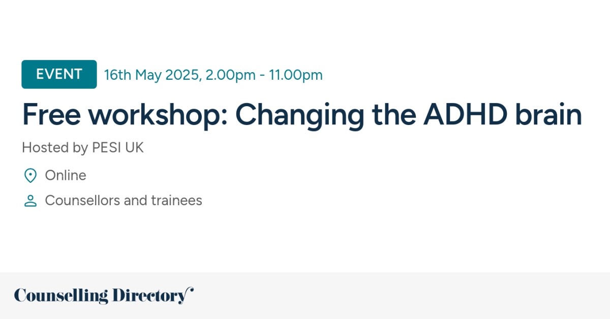 Free workshop: Changing the ADHD brain - Counselling Directory
