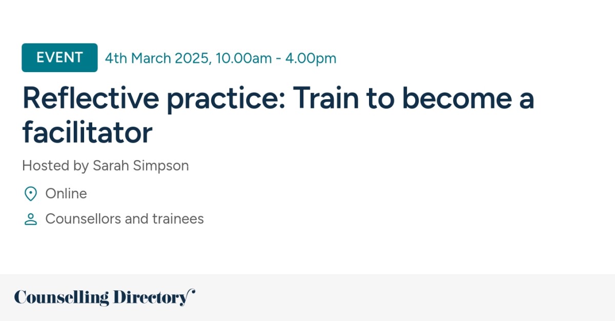 Reflective practice: Train to become a facilitator - Counselling Directory