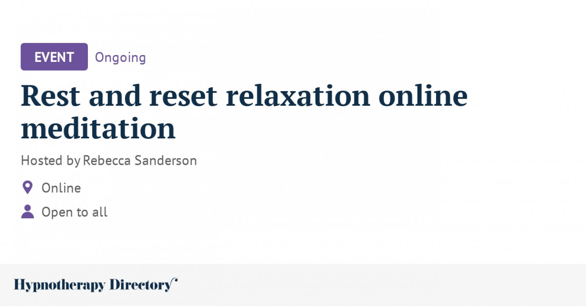 Rest and reset relaxation online meditation - Hypnotherapy Directory