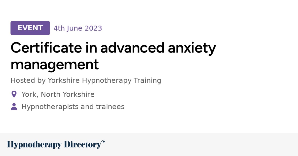 Certificate in advanced anxiety management - Hypnotherapy Directory
