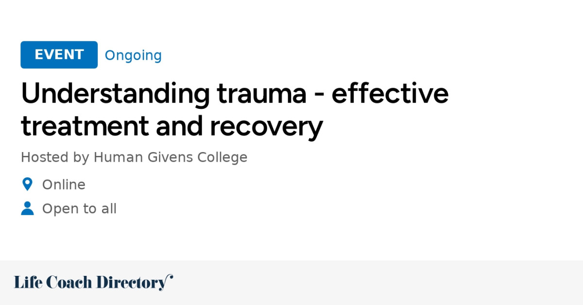 Understanding trauma - effective treatment and recovery - Life Coach ...