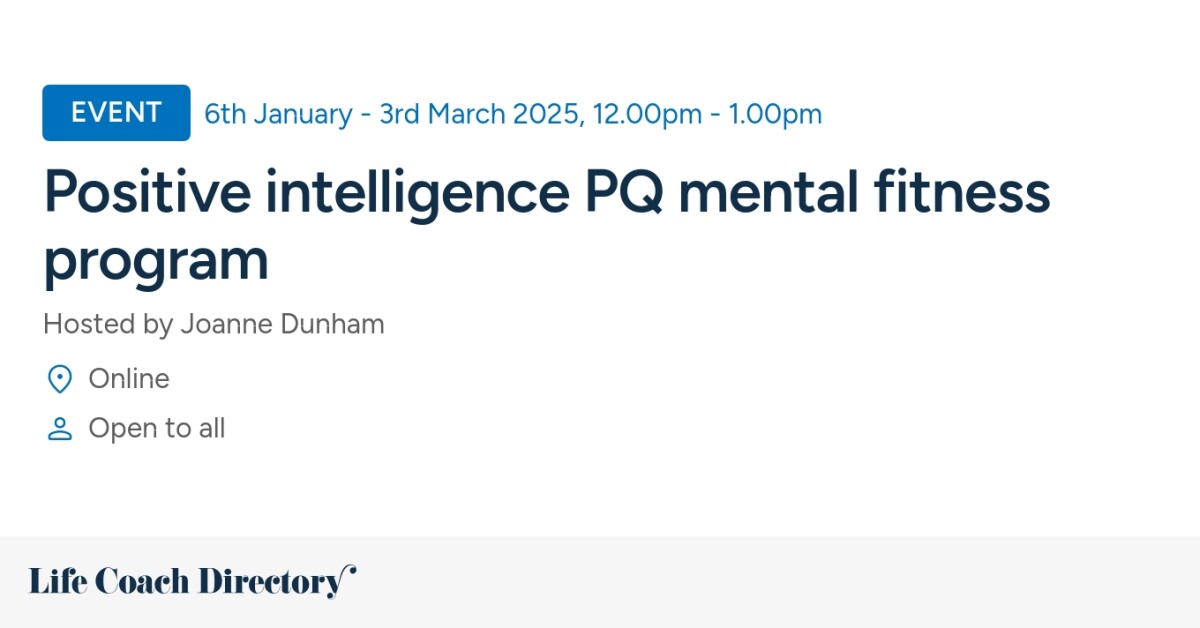 Positive intelligence PQ mental fitness program - Life Coach Directory