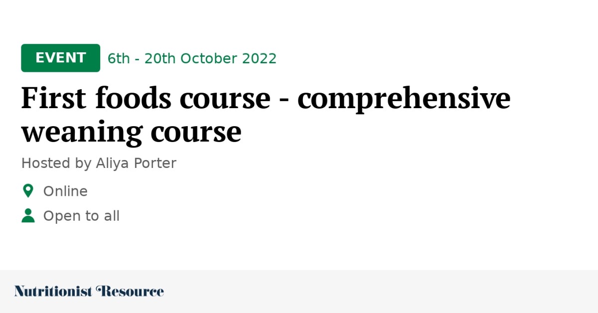 First foods course - comprehensive weaning course - Nutritionist Resource