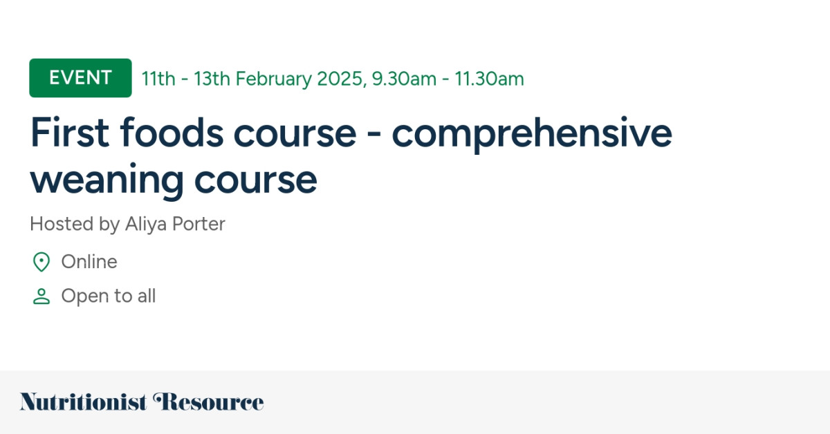 First foods course - comprehensive weaning course - Nutritionist Resource